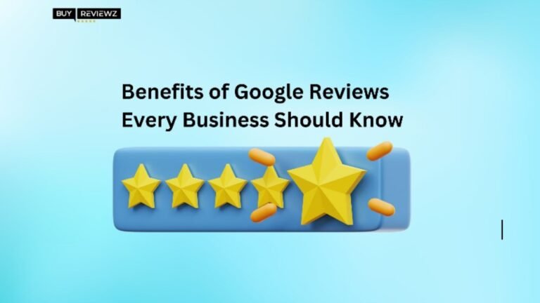 9 Benefits Of Google Reviews Every Business Should Know